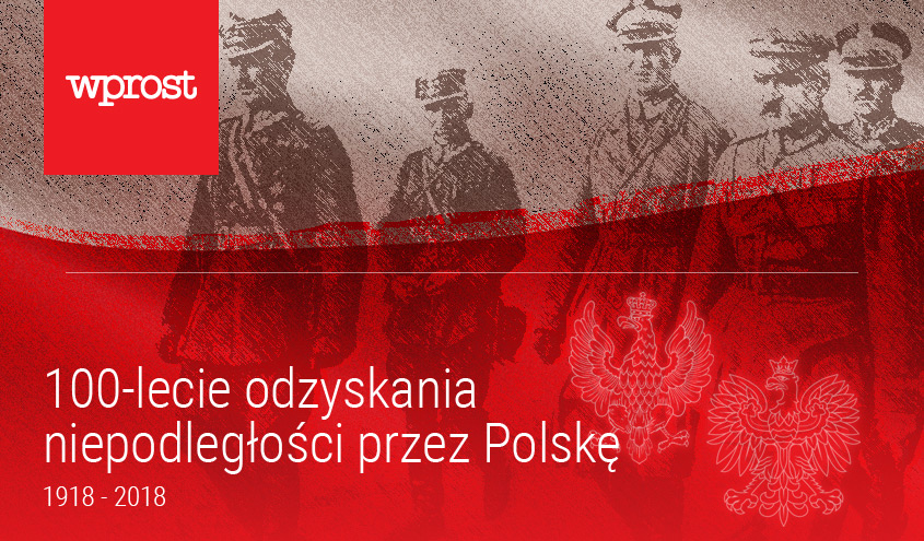 100. rocznica odzyskania niepodległości przez Polskę, 1918 – 2018 - Wprost
